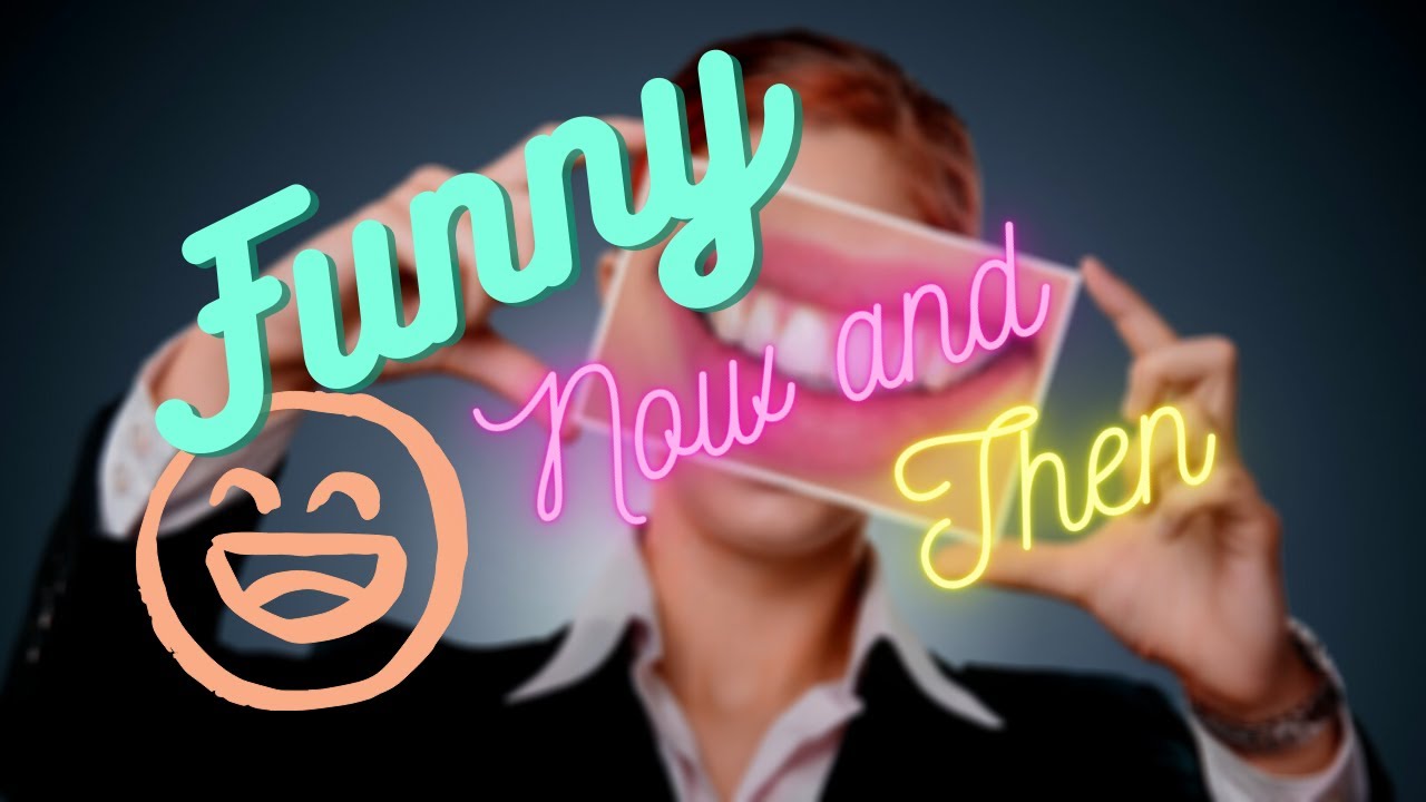 Funny Now and Then - YouTube