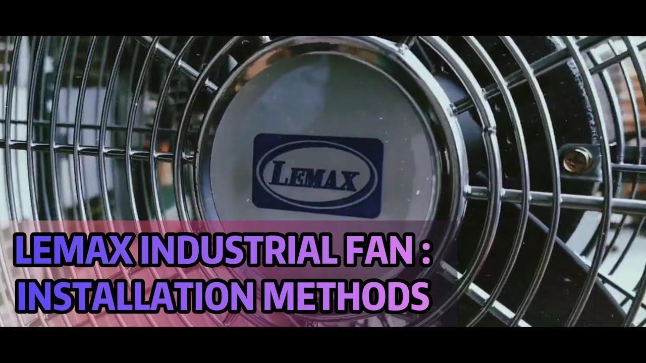 TUTORIAL : LEMAX Industrial Fan Installation Methods - YouTube