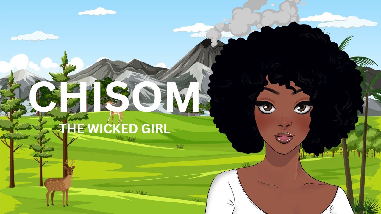 CHISOM THE WICKED GIRL | African folktale | Bedtime stories - YouTube