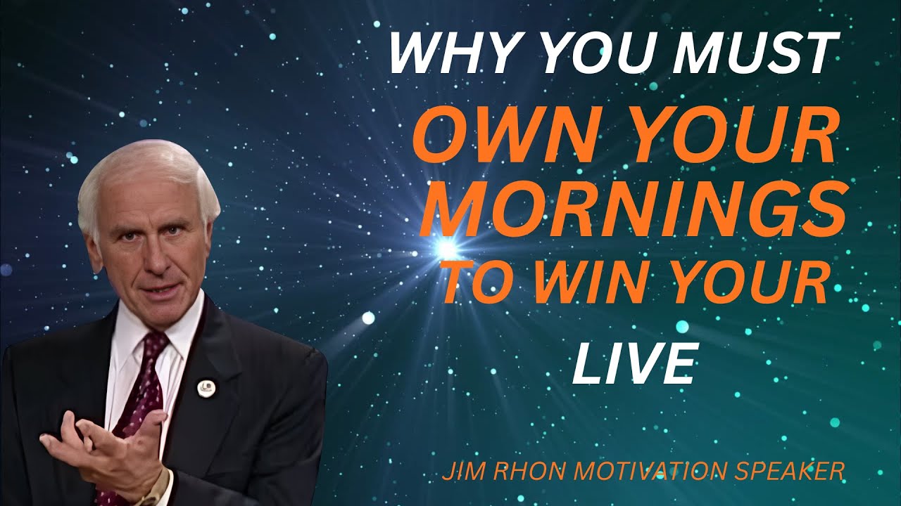 Own Your Mornings, Own Your Life | Jim Rohn Motivation - YouTube