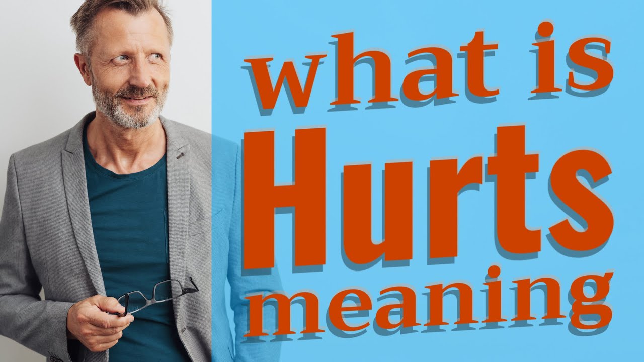 Hurts | Meaning of hurts 📖 - YouTube