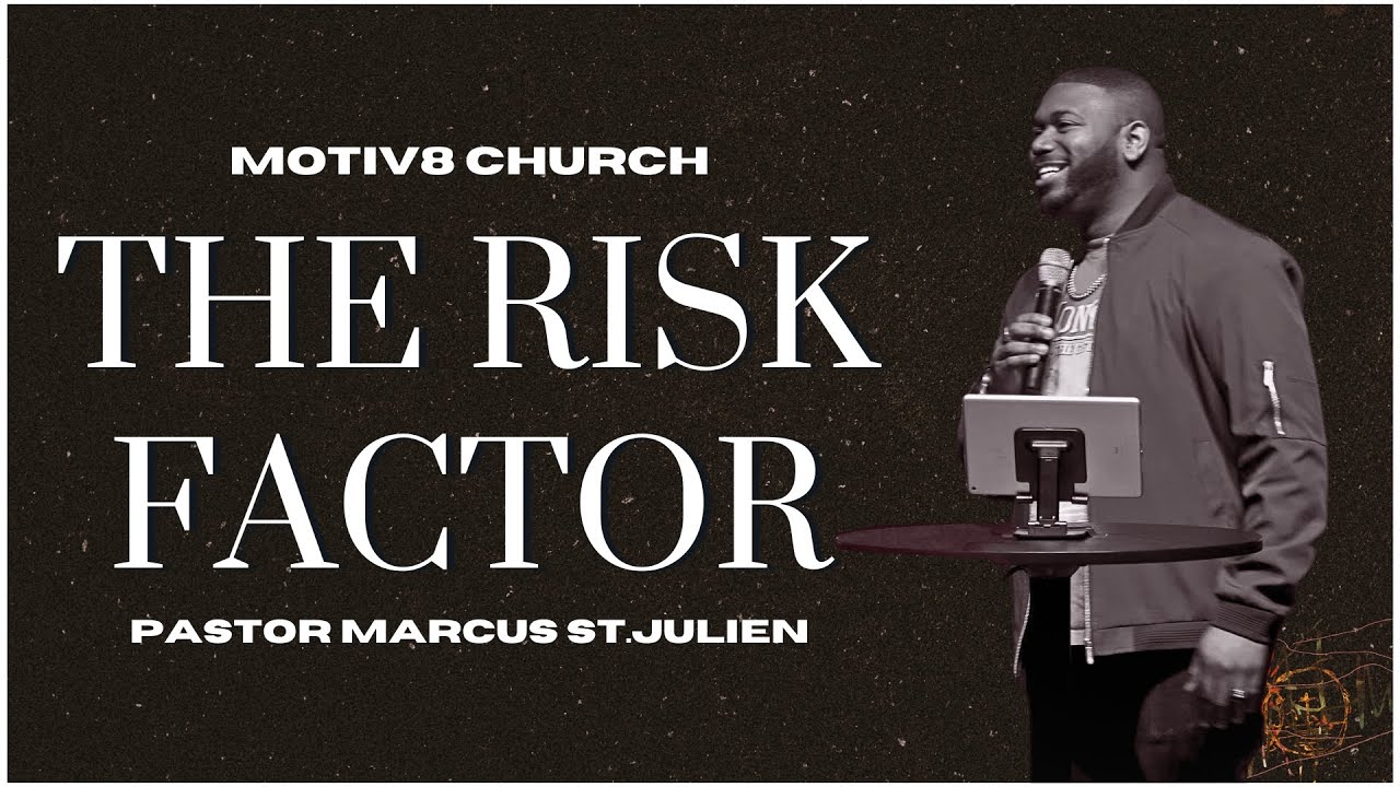 The Risk Factor | Pastor Marcus St.Julien | MOTIV8 Church - YouTube