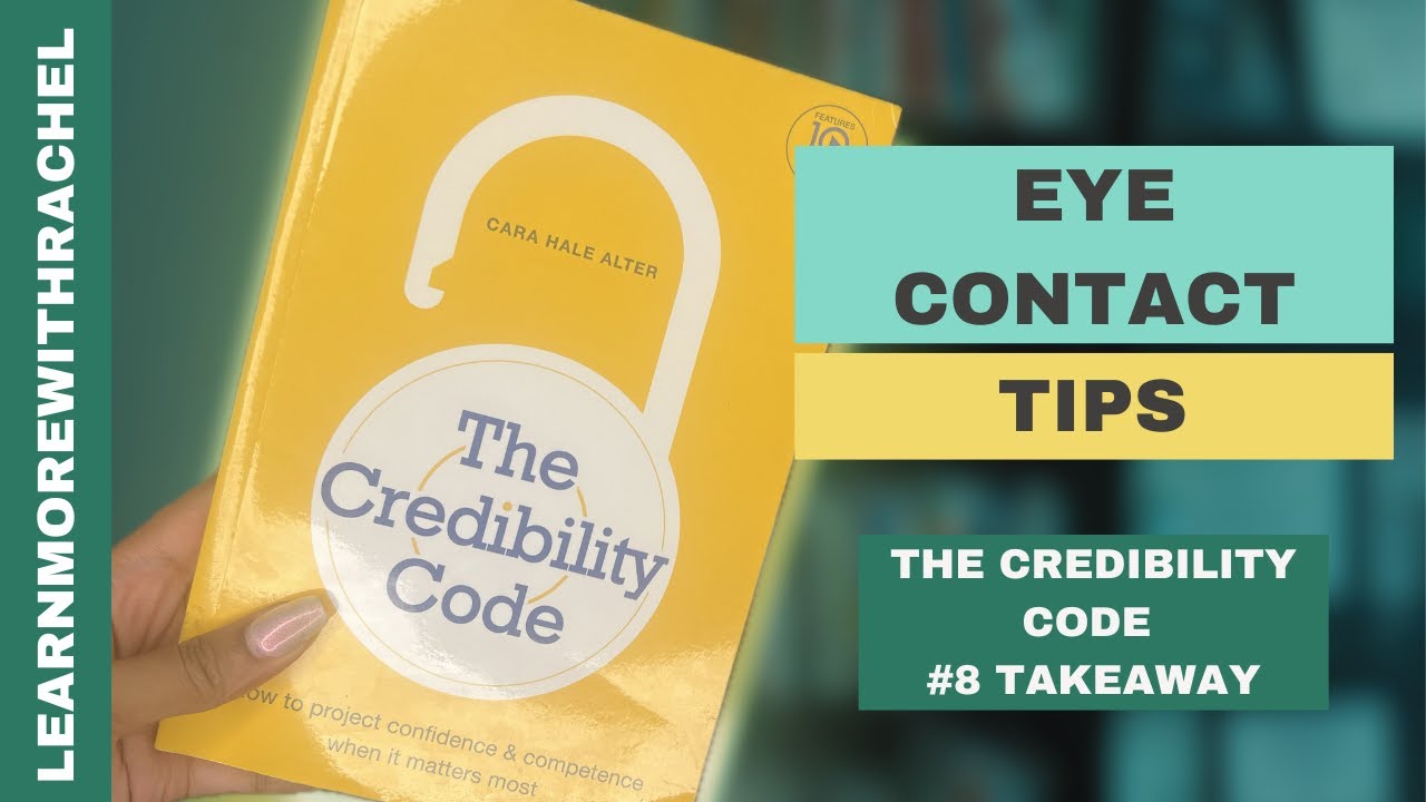 Eye Contact Tips - #8 Takeaway from The Credibility Code by Cara Alter ...