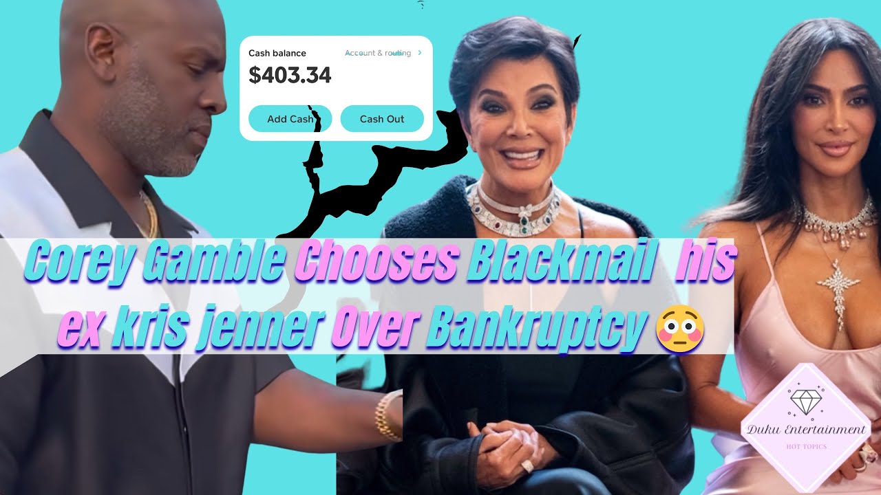 COREY GAMBLE CHOOSES BLACKMAIL KRIS JENNER OVER a JOB?! 😳 - YouTube