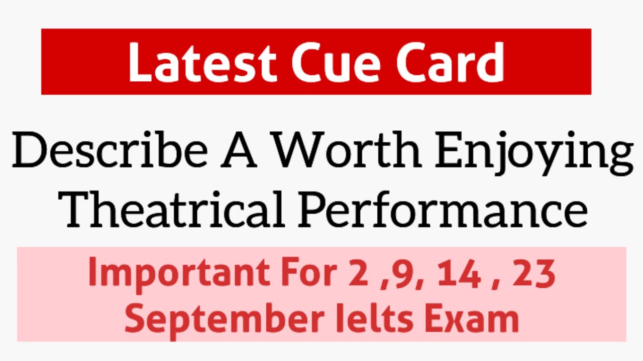 Describe A Worth Enjoying Theatrical Performance | Latest Cue Card ...