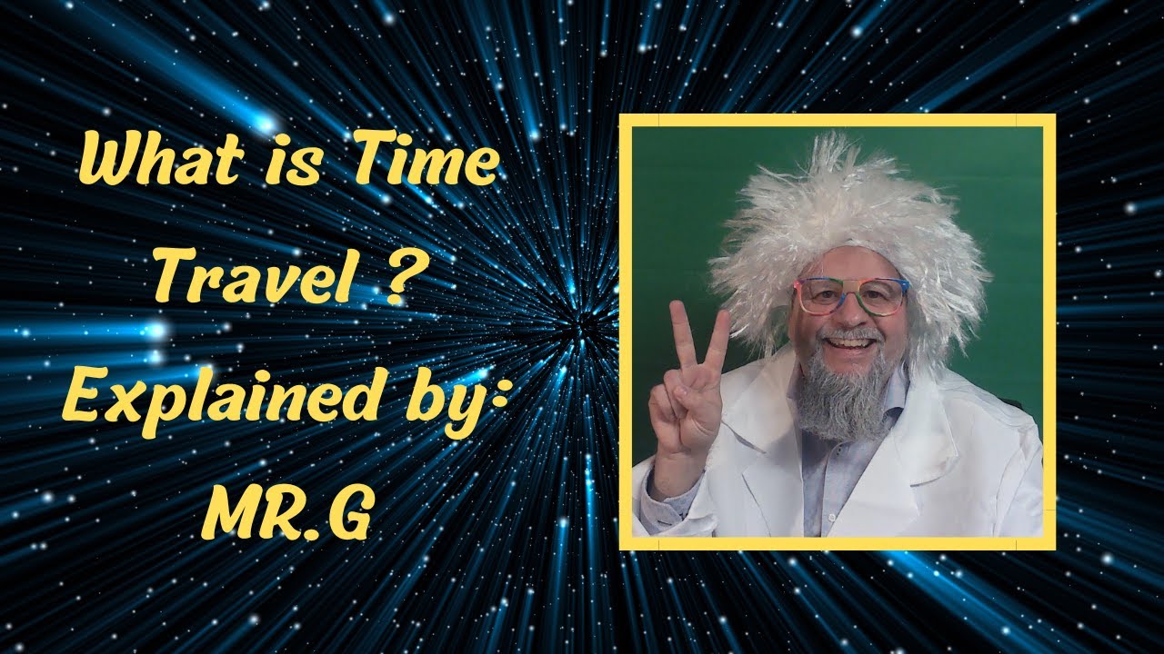 Time Travel explained by Mr. G - YouTube