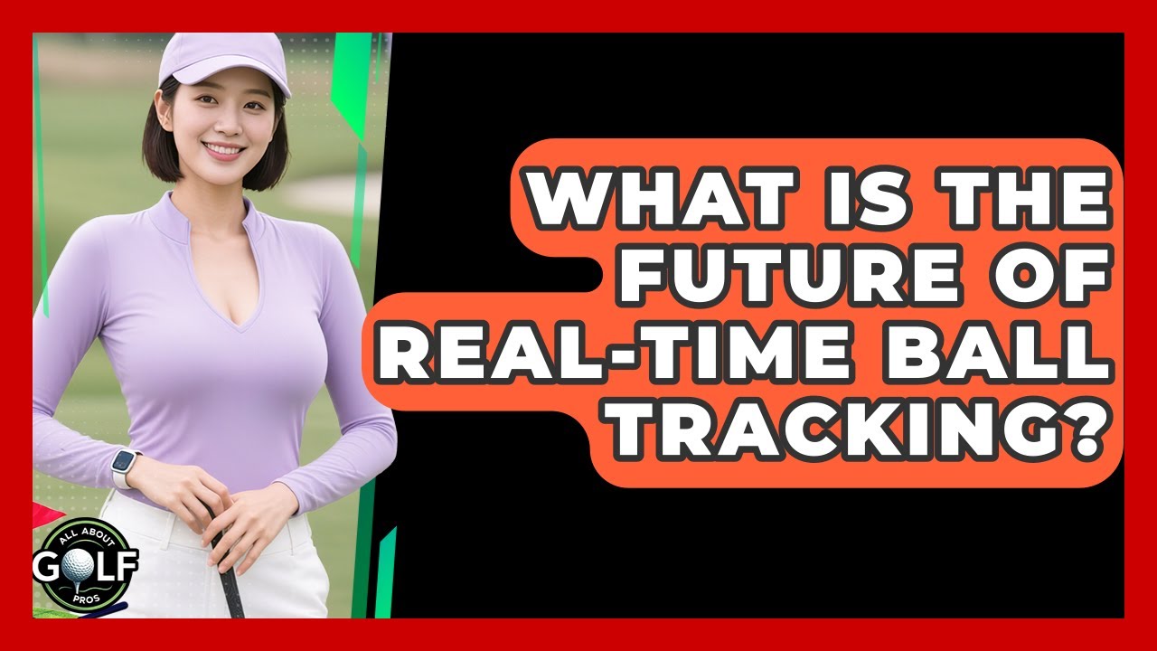 What Is The Future Of Real-time Ball Tracking? - All About Golf Pros ...
