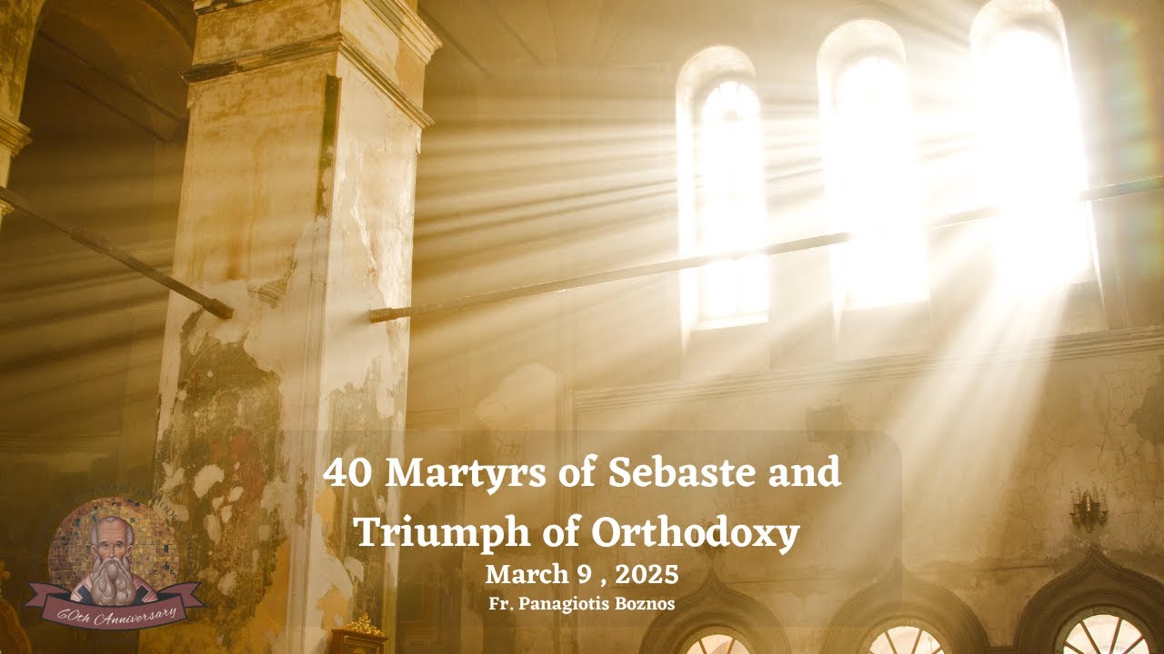 40 Martyrs of Sebaste and Triumph of Orthodoxy - YouTube