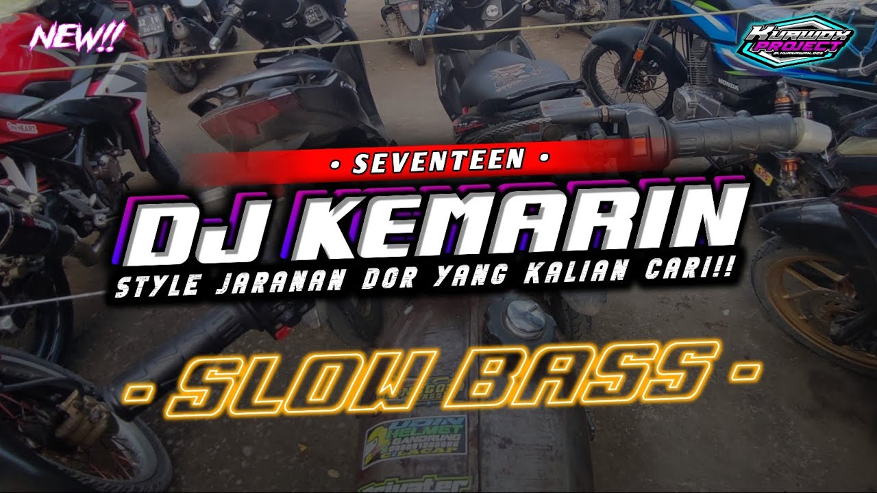DJ KEMARIN - SEVENTEEN || SLOW BASS X JARANAN DOR TERBARU 2023 VIRAL ...