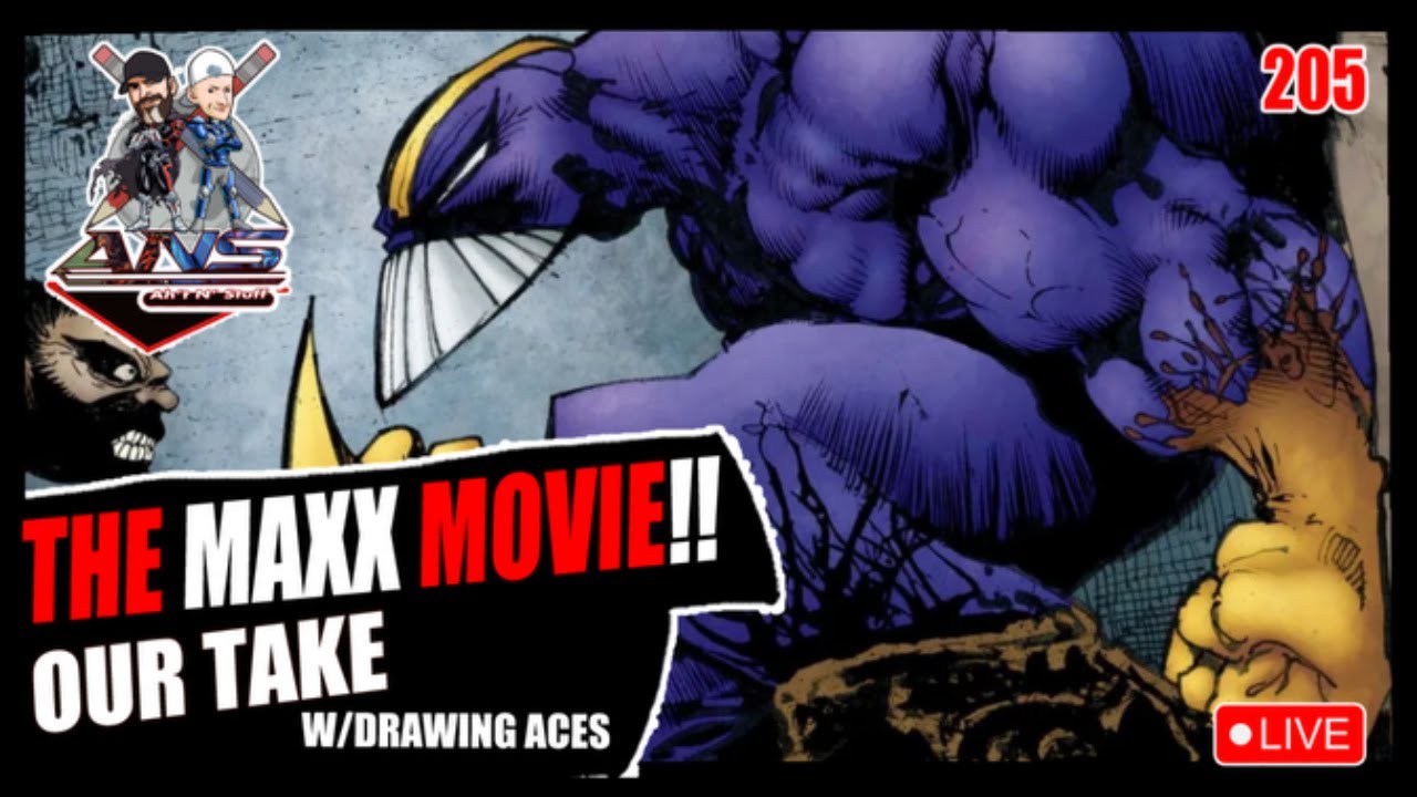 ANS 205: the MAXX movie! OUR TAKE w/DRAWING ACES - YouTube