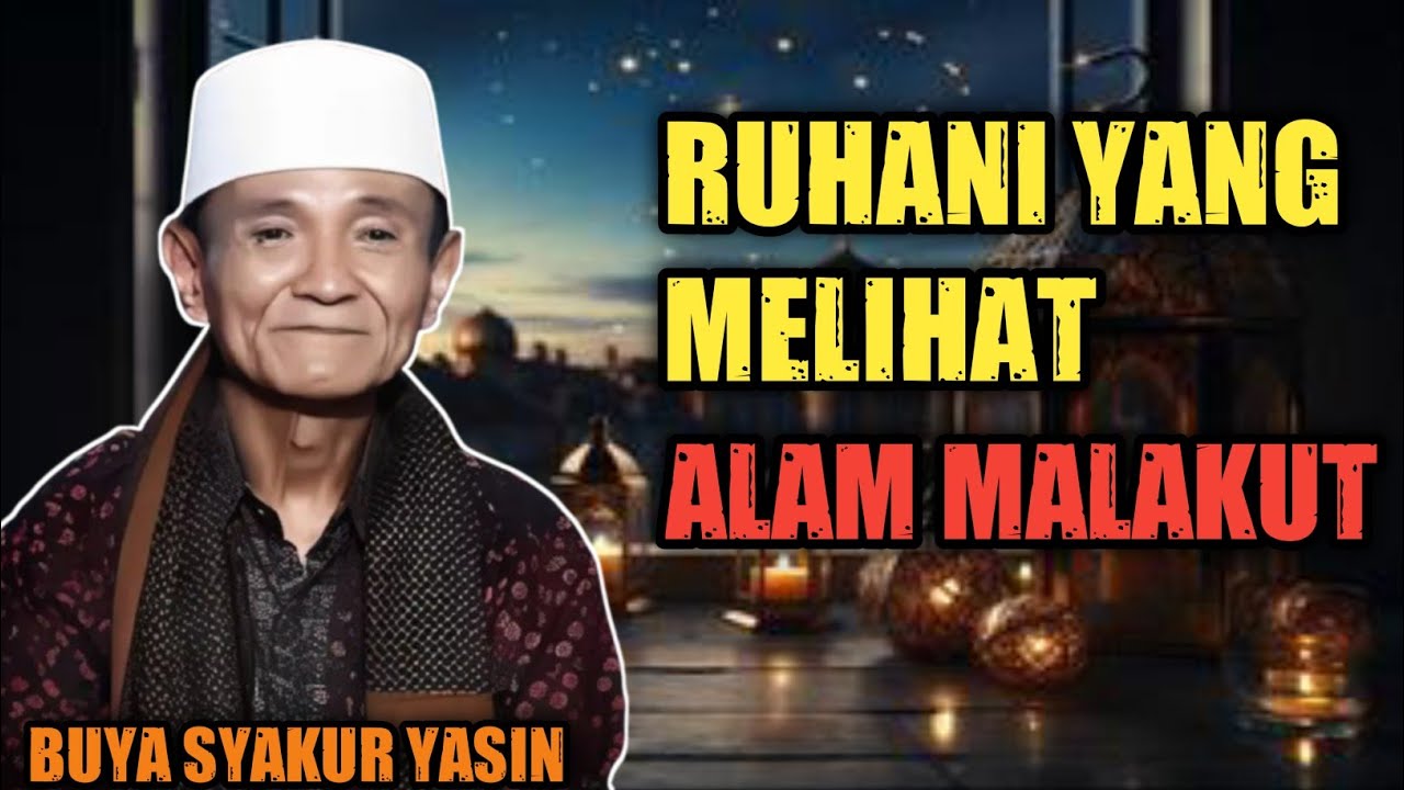 BUYA SYAKUR YASIN - RUHANI DAN ALAM MALAKUT - YouTube