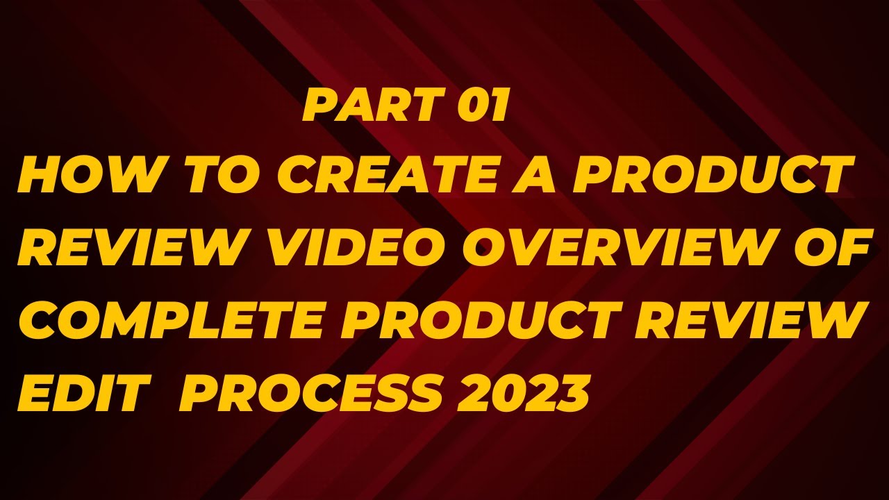 Part 01 How to Create a Product Review Video Overview of Complete ...