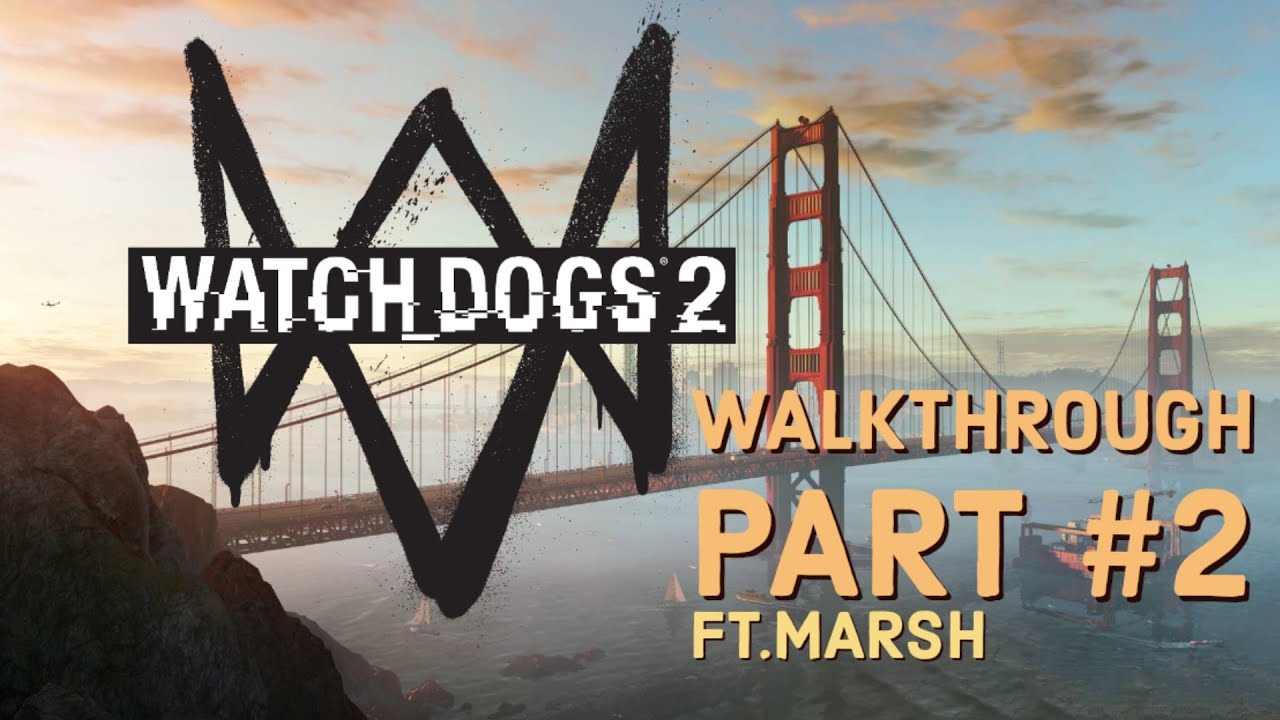Watch Dogs 2 Walkthrough Gameplay Part 2 - MARCUS : Complete Missions ...