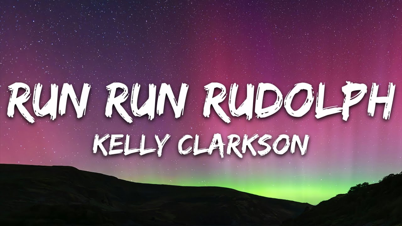 Run Run Rudolph - Kelly Clarkson: Song Lyrics, Music Videos & Concerts