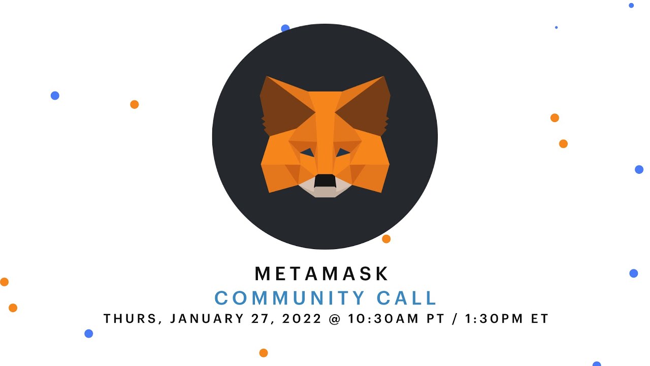 METAMASK Community Call (January 2022) - 2021 Milestones & 2022 Sneak ...
