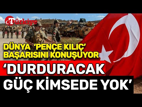 Türkleri Durdurmak İmkansız Dünyadan 'Pençe Kılıç' İtirafları - Türkiye Gazetesi