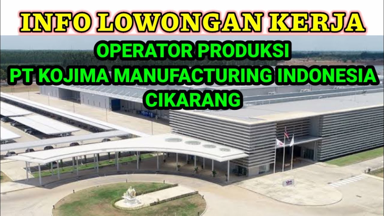 LOKER TERBARU HARI INI PT KOJIMA MANUFACTURING INDONESIA CIKARANG ...