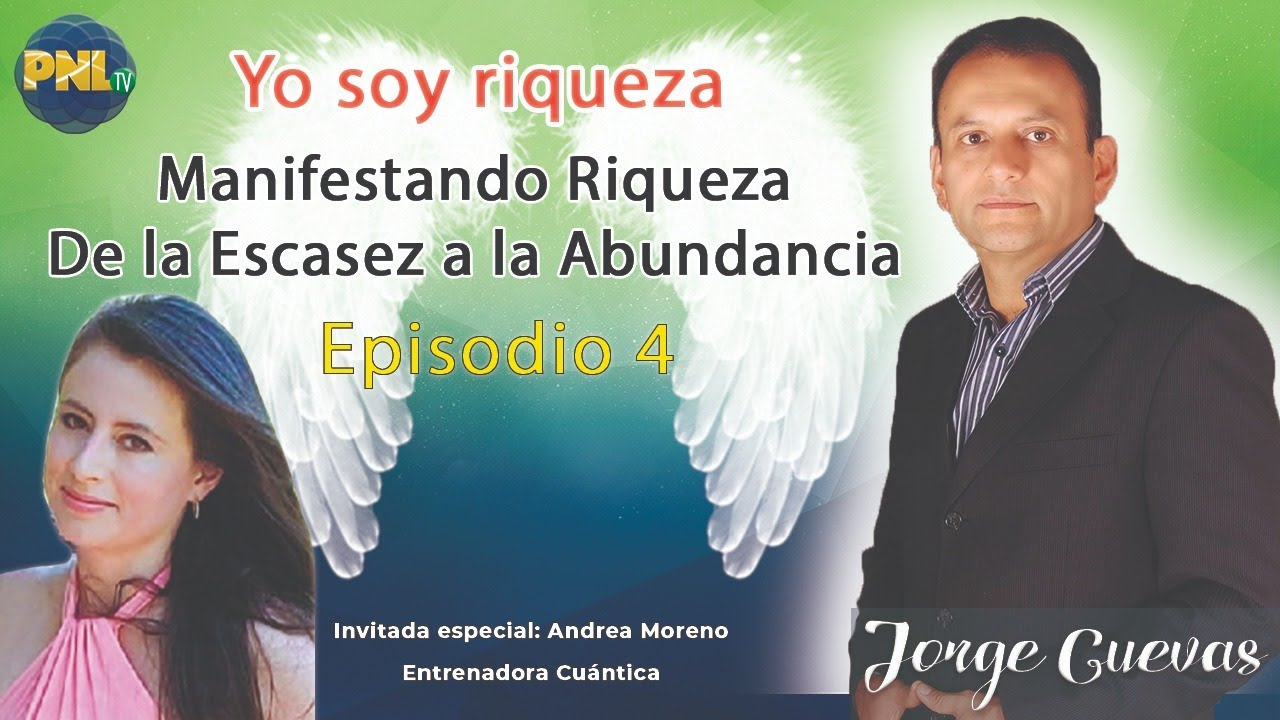 Yo Soy Riqueza - Cap 4: Manifestando Riqueza De la Escasez a la ...