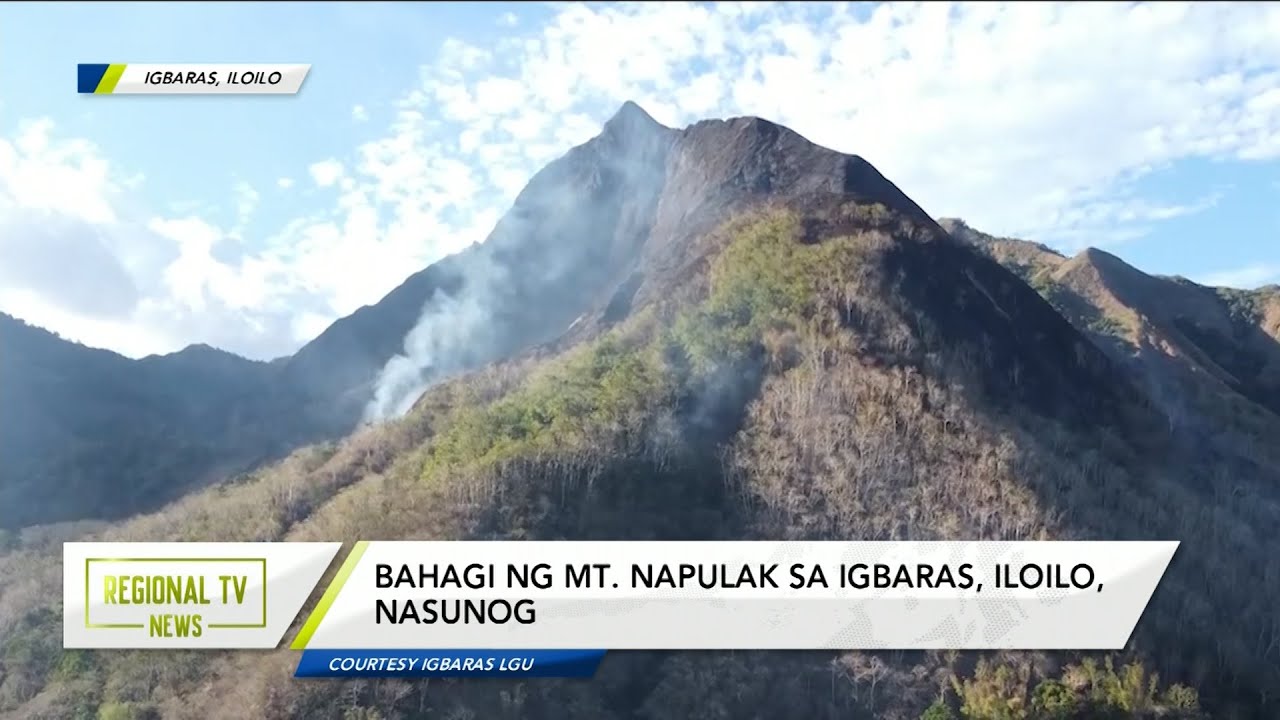 Regional TV News: Bahagi ng Mt. Napulak sa Igbaras, Iloilo, nasunog ...