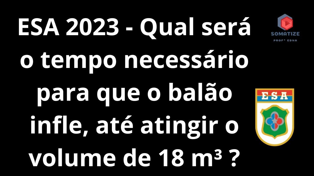 ESA 2023 - Qual será o tempo necessário para que o balão infle, até ...