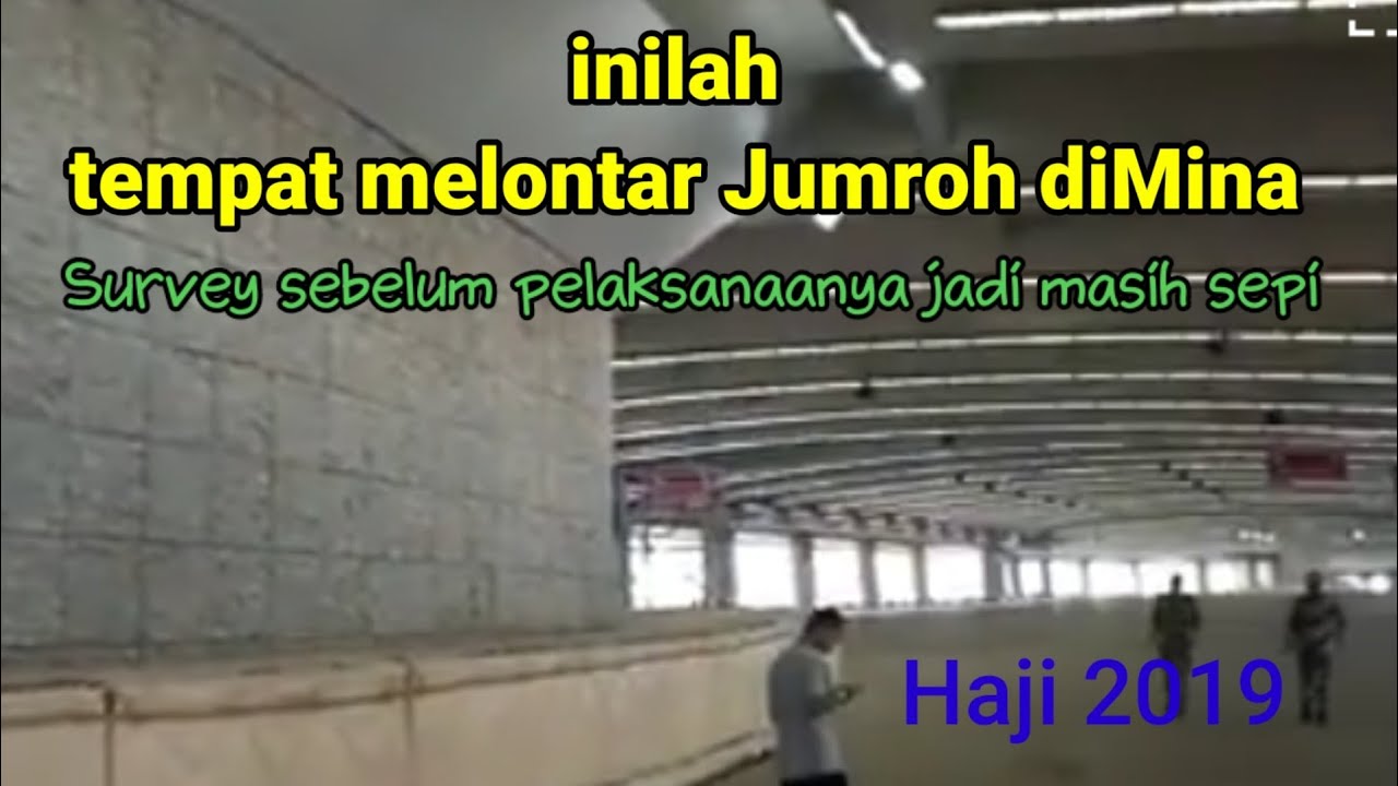 Haji 2019 Al-Mujahidin,part 50 (inilah tempat melontar jumroh | Survey ...