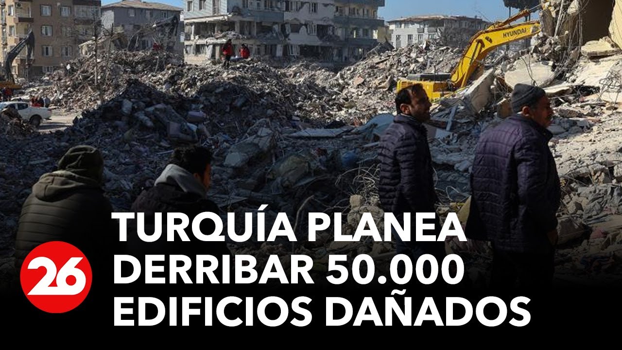 Turquía planea derribar de inmediato 50.000 edificios dañados por el ...