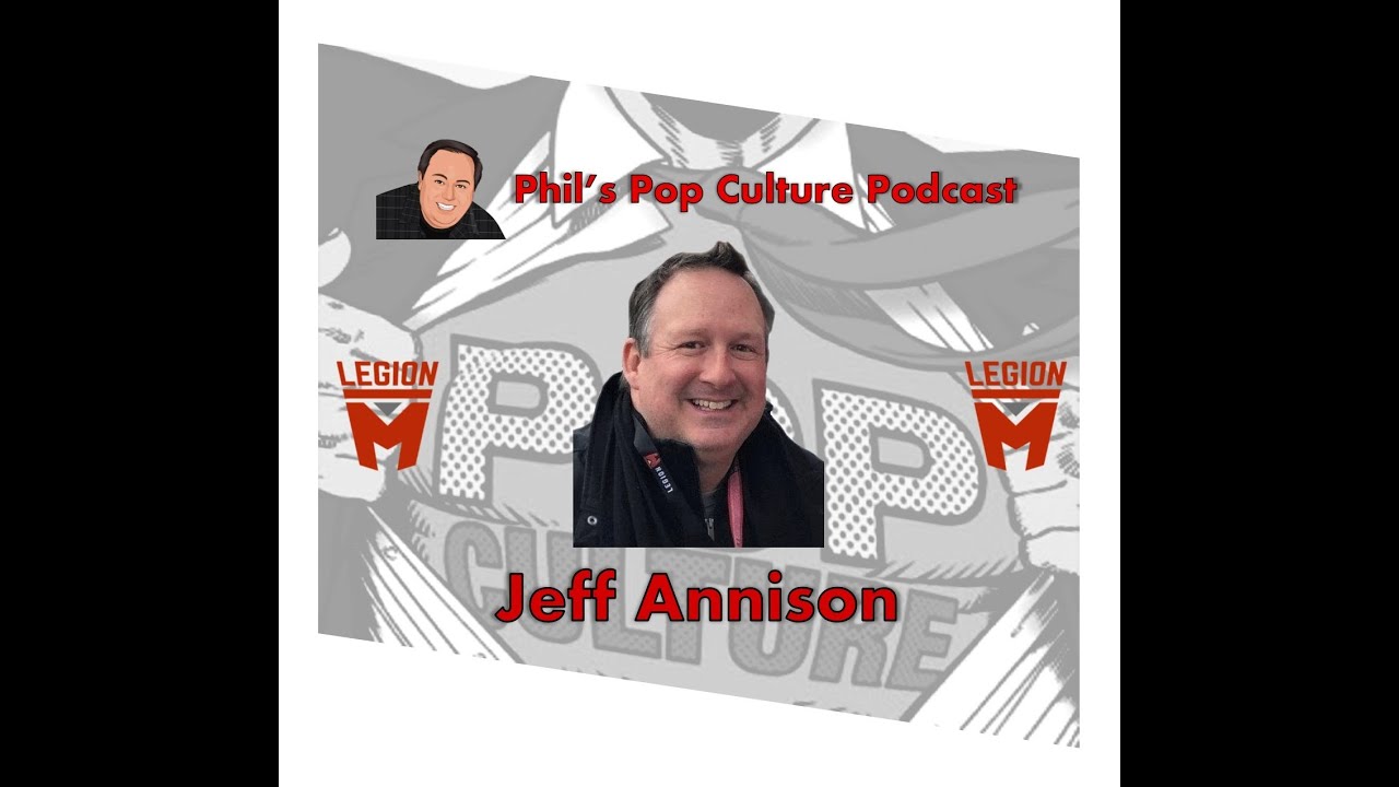 Phil's Pop Culture Podcast: Jeff Annison - YouTube