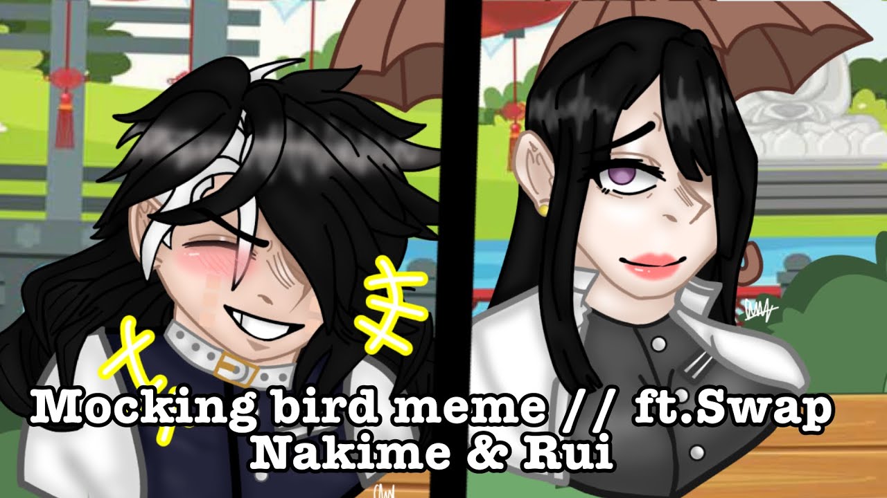 Mocking bird meme // ft. Swap!Nakime & Rui - YouTube