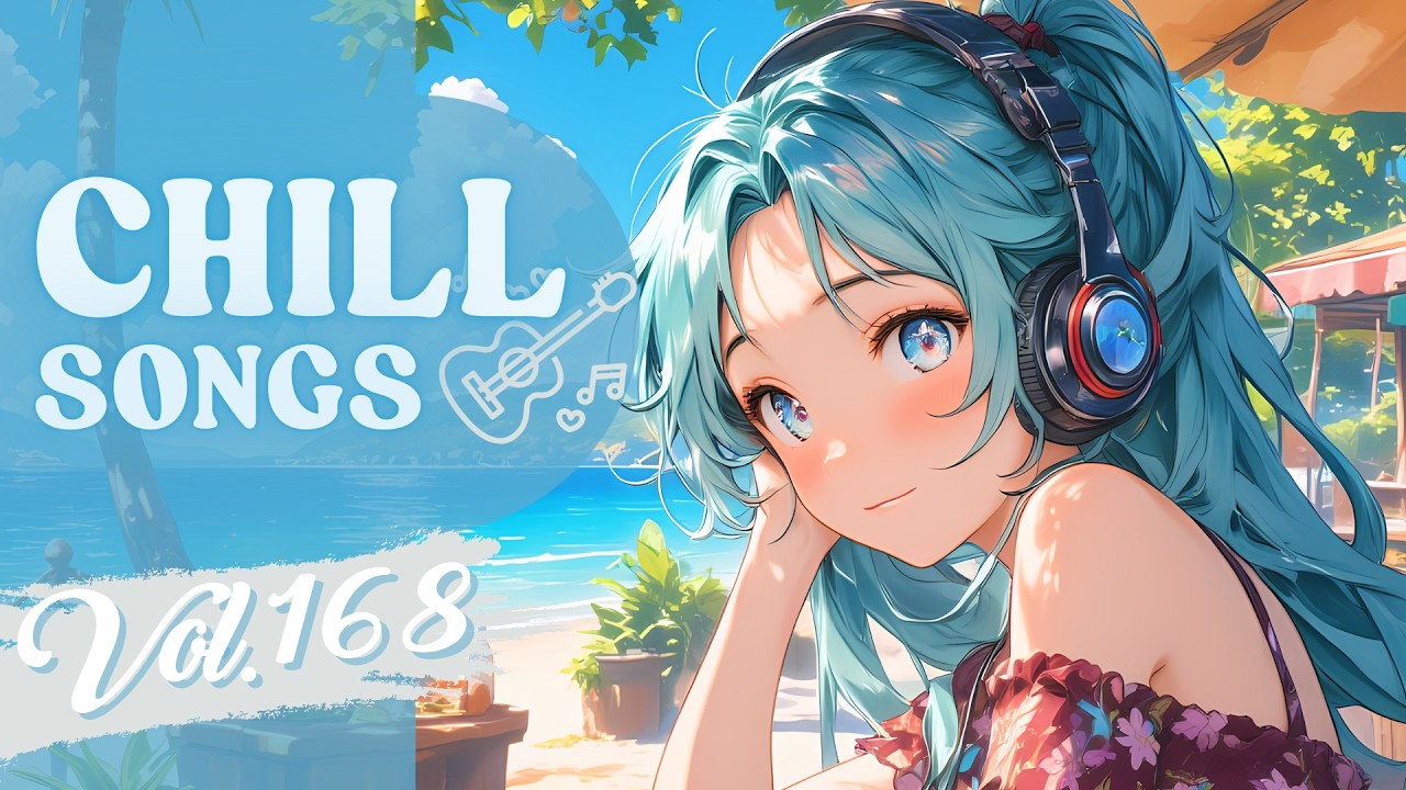 Chill Songs Vol.168 | Airy Pop & Soft R&B | Relaxing Music & Easy ...