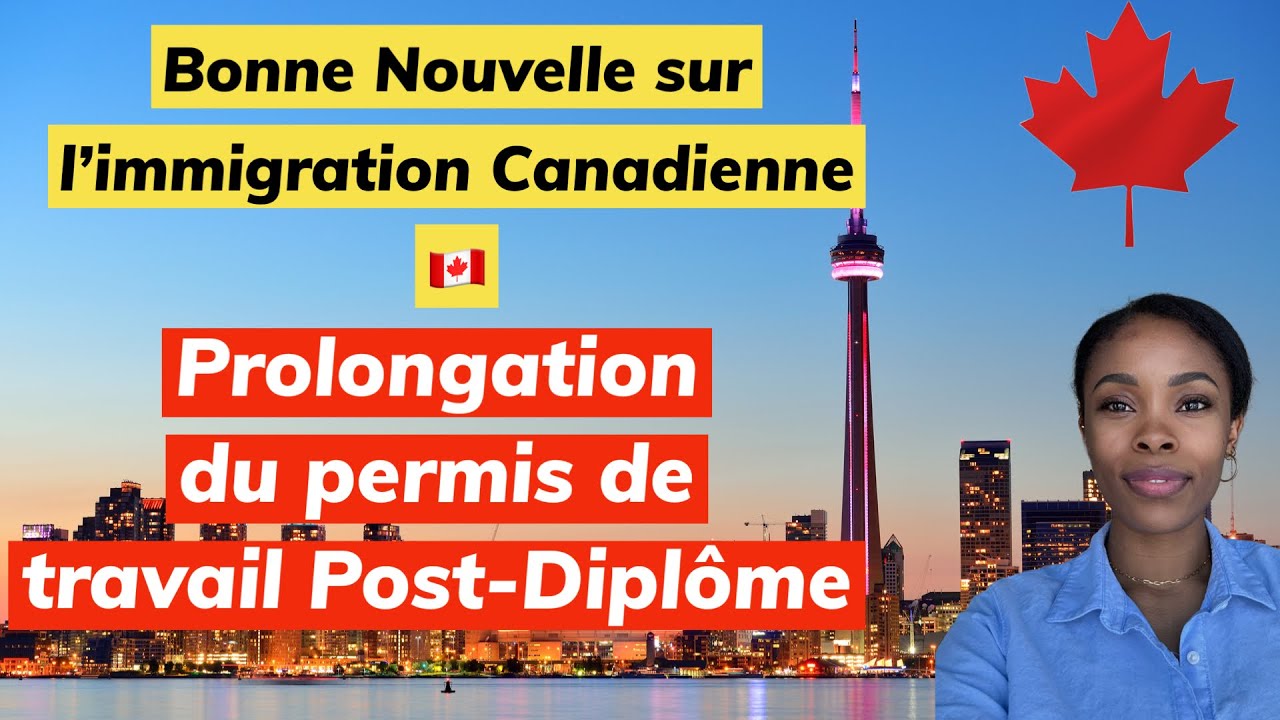 Bonne nouvelle sur l’immigration Canadienne 🇨🇦😁: Nouveauté sur le Permis de travail Post-Diplôme ...