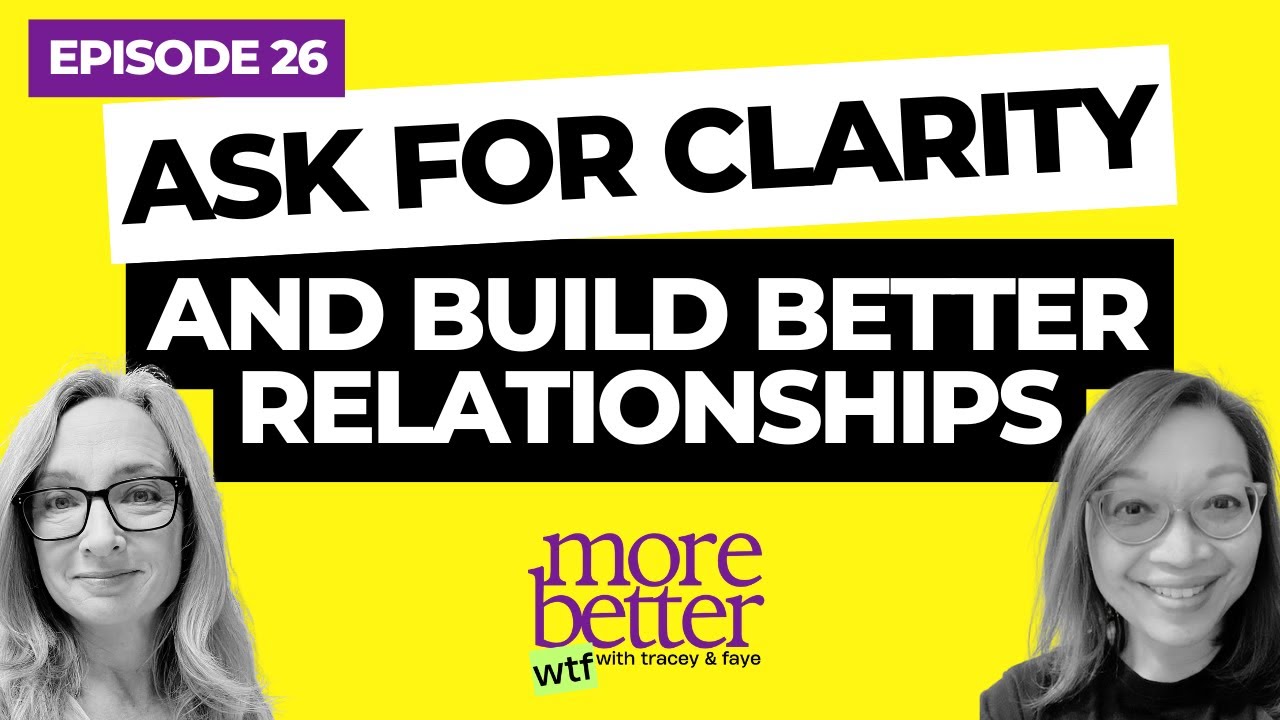 You build better work relationships when you ask clarifying questions ...