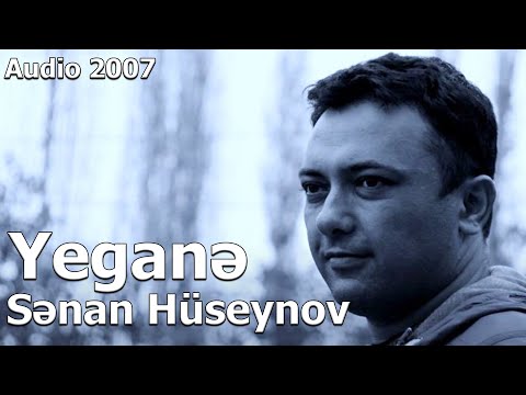 Senan Huseynov - Yeganə (Official Audio) 2007
