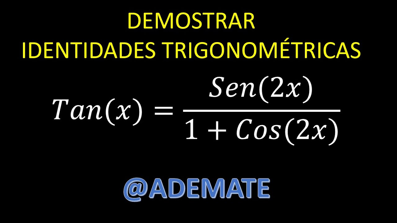 DEMOSTRAR COMPROBAR VERIFICAR IDENTIDADES TRIGONOM TRICAS Tanx