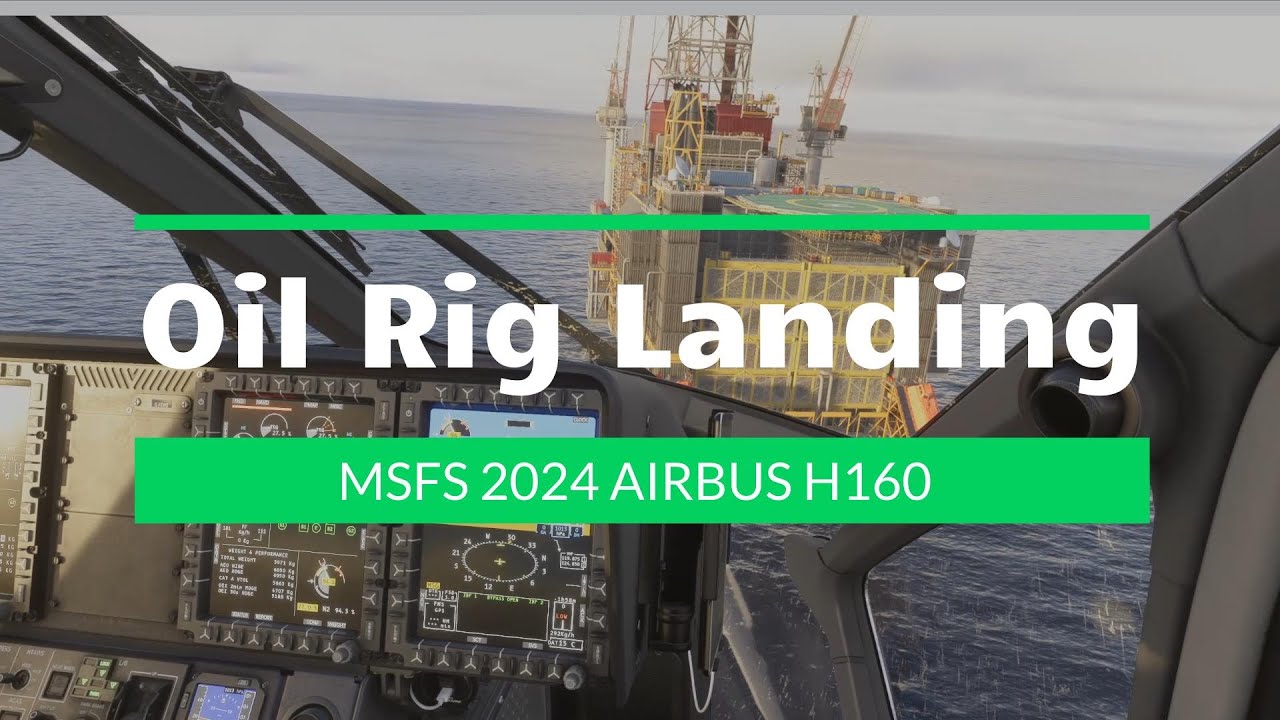 MSFS 2024 Oil Rig Landing H160 Helicopter - YouTube