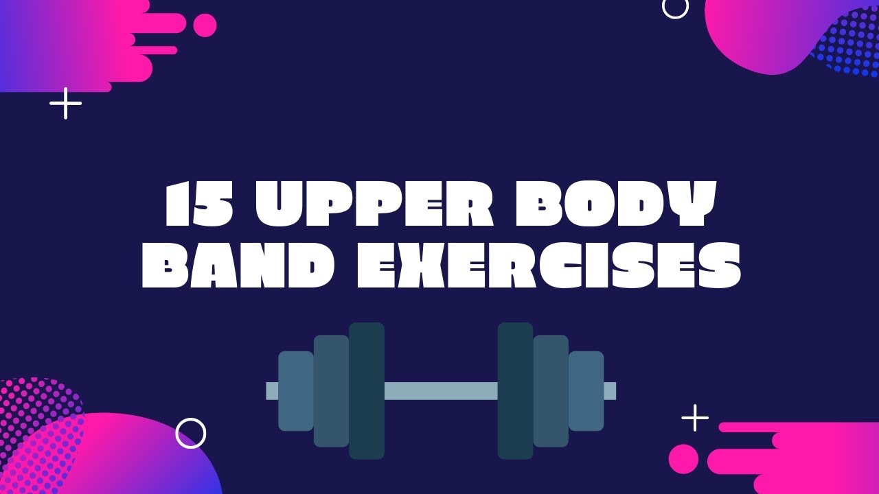 15 Upper Body Band Exercises - YouTube