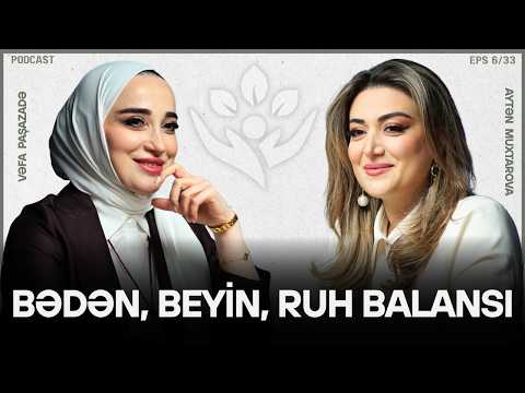 Bədən, beyin və ruh balansı: sağlamlığın əsas sirri | Vəfa Paşazadə | Sağlam Həyat