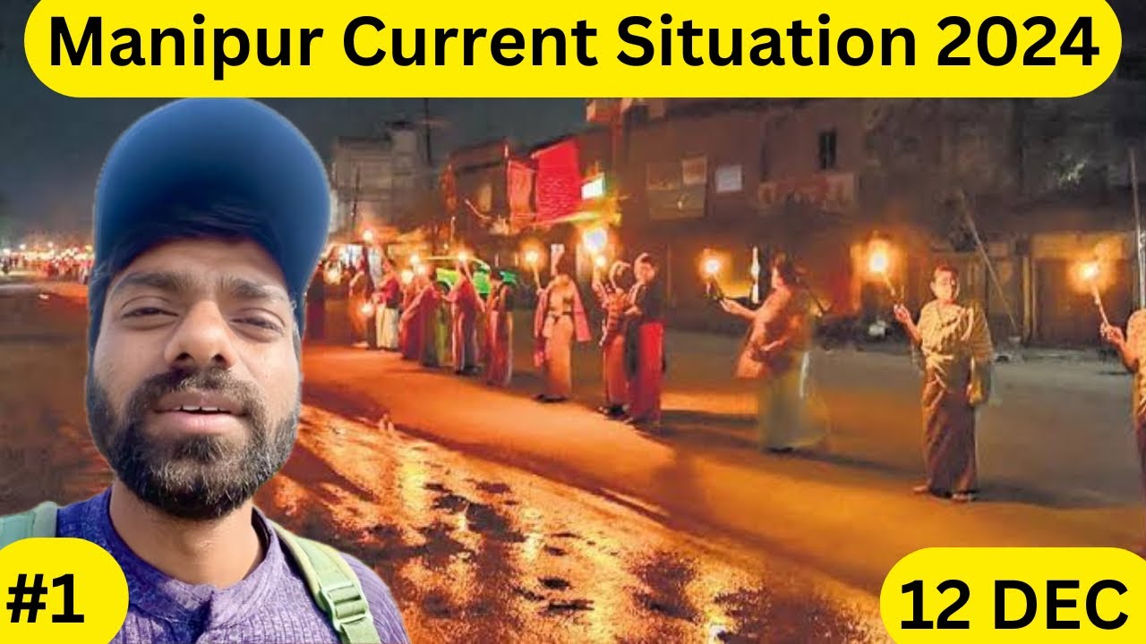 Manipur Current Situation Today | Manipur Video 2024 | Manipur Current ...