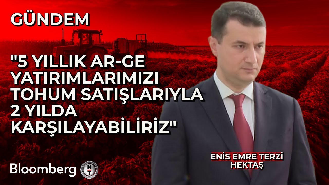 Hektaş / Enis Emre Terzi: 5 Yıllık Ar-Ge Yatırımlarımızı Tohum Satışlarıyla 2 Yılda ...
