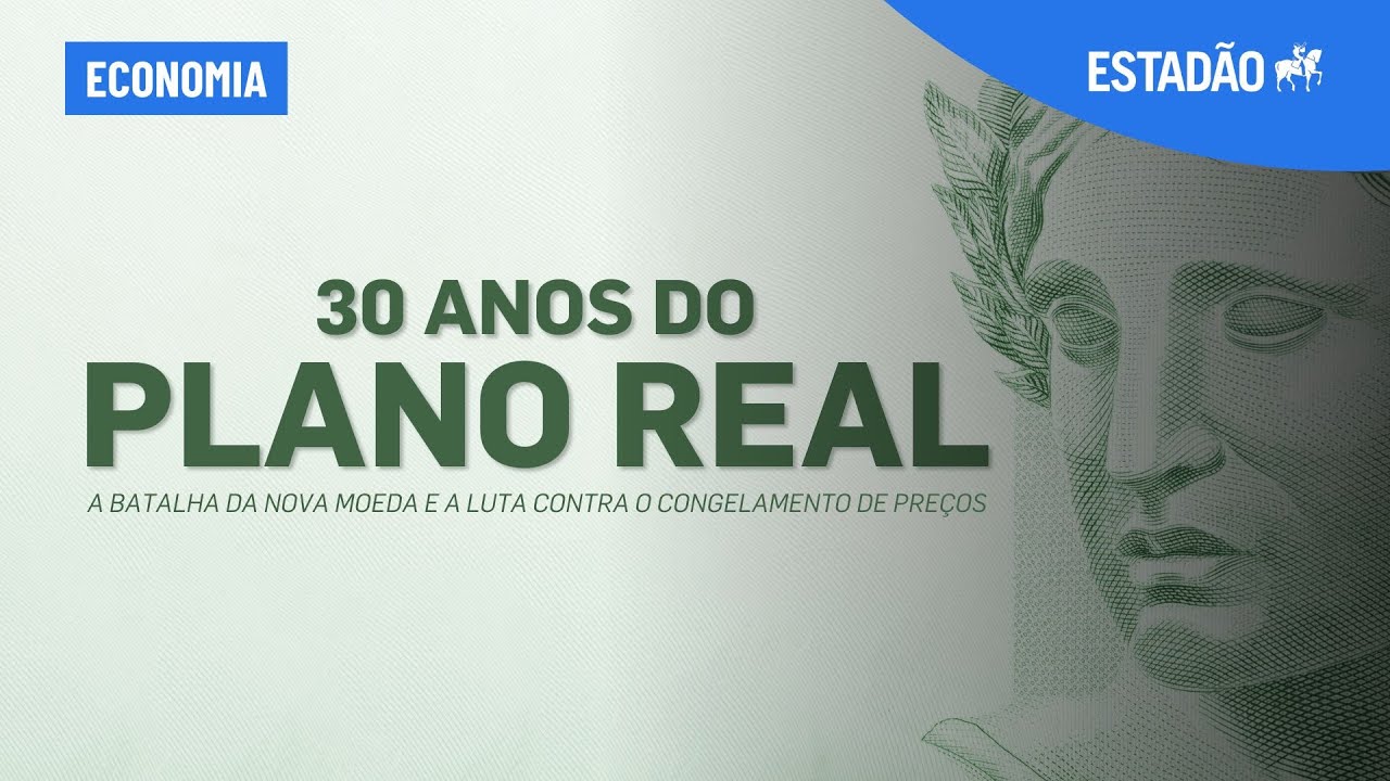 30 ANOS DO PLANO REAL: a batalha da NOVA MOEDA e a luta contra o ...