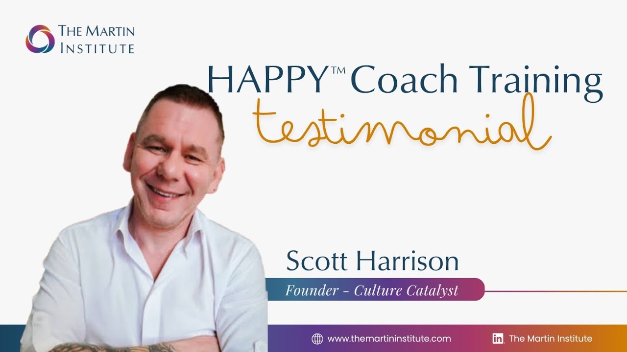 Scott Harrison - The Martin Institute HAPPY™ Coach Training Testimonial ...