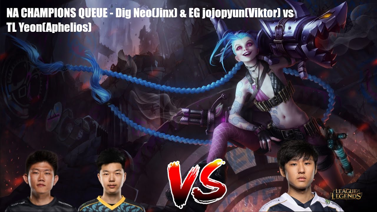NA CHAMPIONS QUEUE VOD - Dig Neo(Jinx) & EG Jojopyun(Viktor) Vs TL Yeon ...