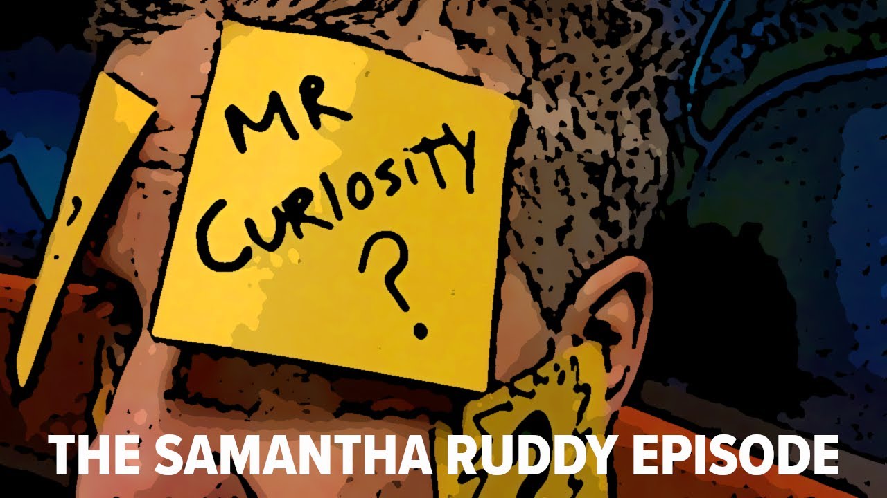 Mr. Curiosity: The Samantha Ruddy Episode - YouTube