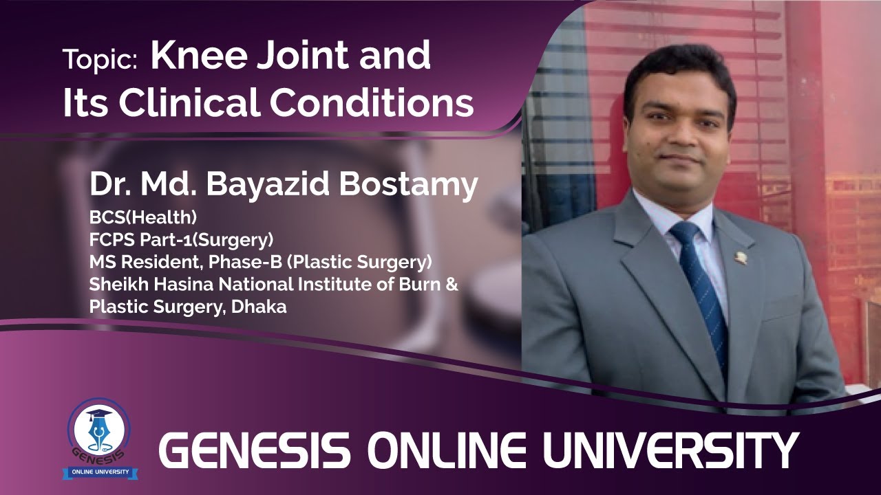 Knee Joint and Its Clinical Conditions | Dr. Md. Bayazid Bostamy - YouTube