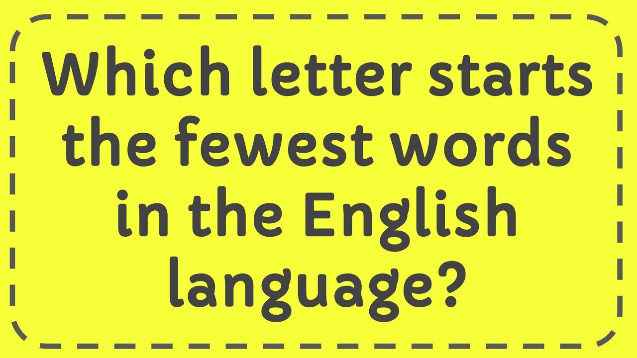Stunning Which Letter Starts The Fewest Words In The English Language Images
