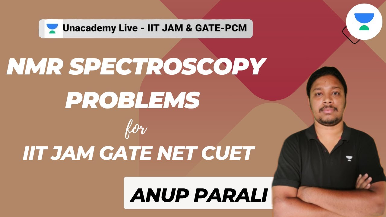 NMR Spectroscopy Problems For IIT JAM GATE NET CUET Anup Parali nmr-spectroscopy-problems-for-iit-jam-gate-net-cuet-anup-parali