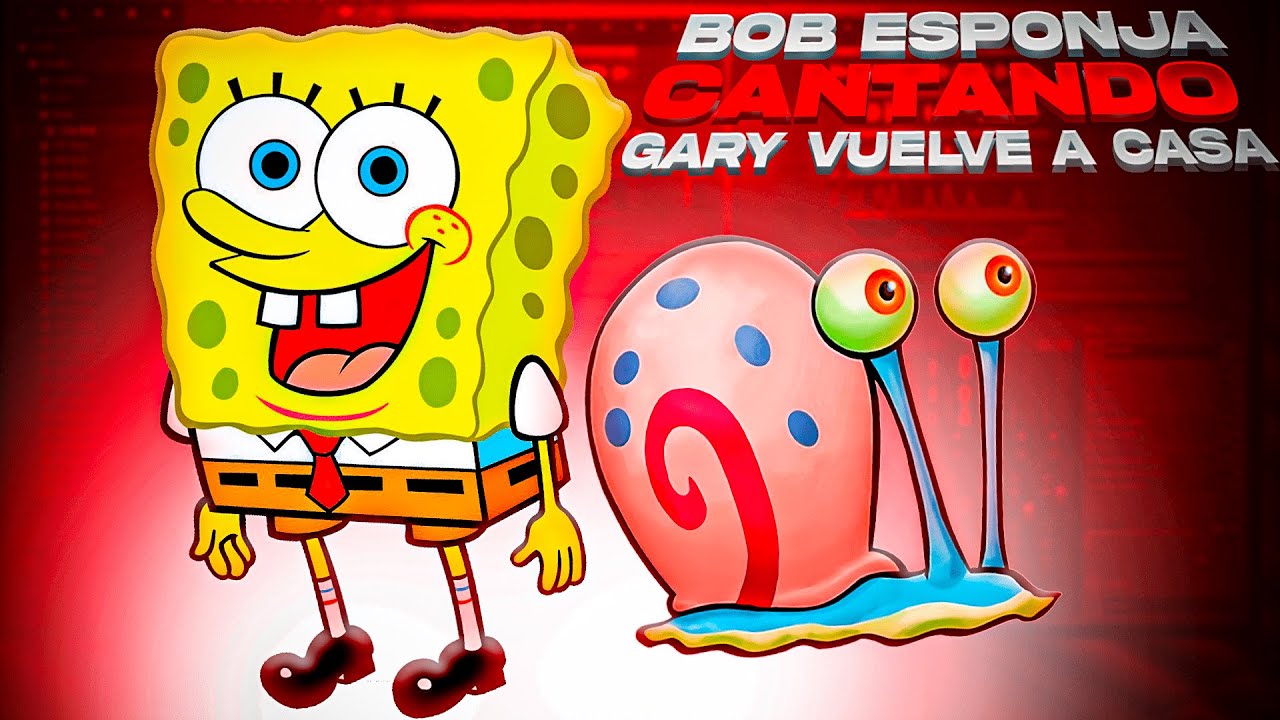 BOB ESPONJA cantando GARY VUELVE A CASA - YouTube