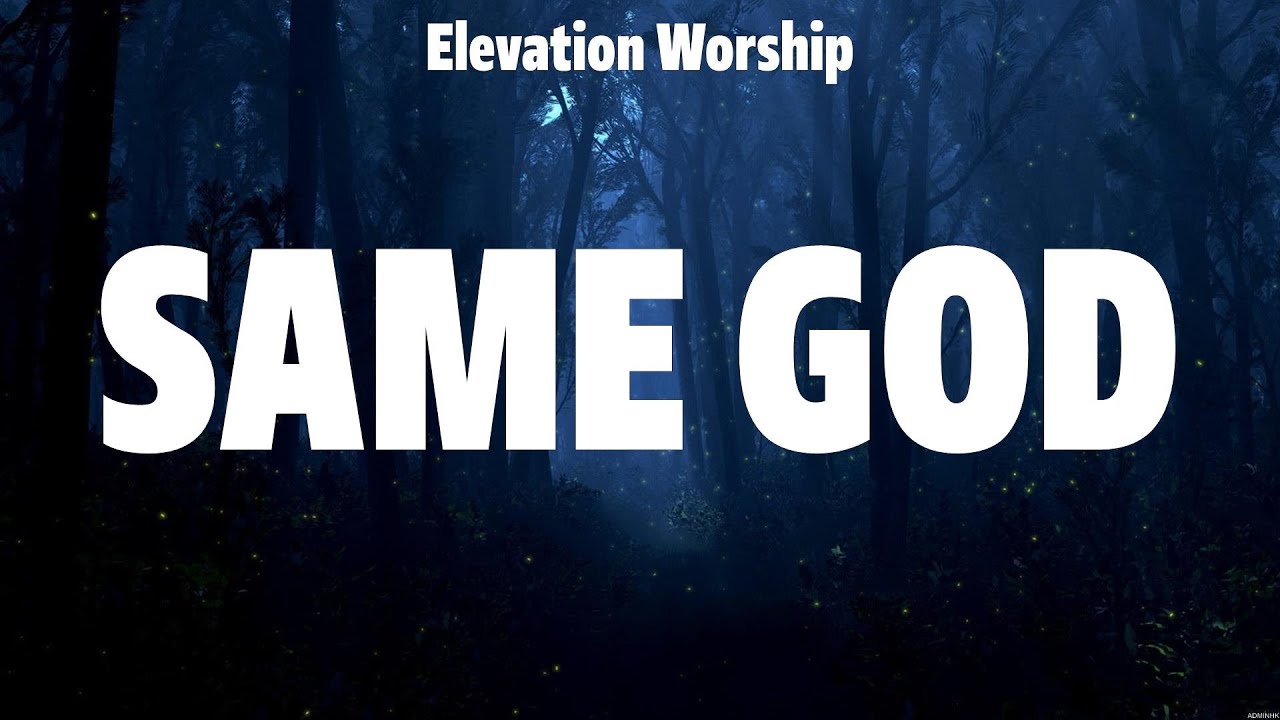 Elevation Worship - Same God (Lyrics) Bethel Music, Hillsong Worship ...