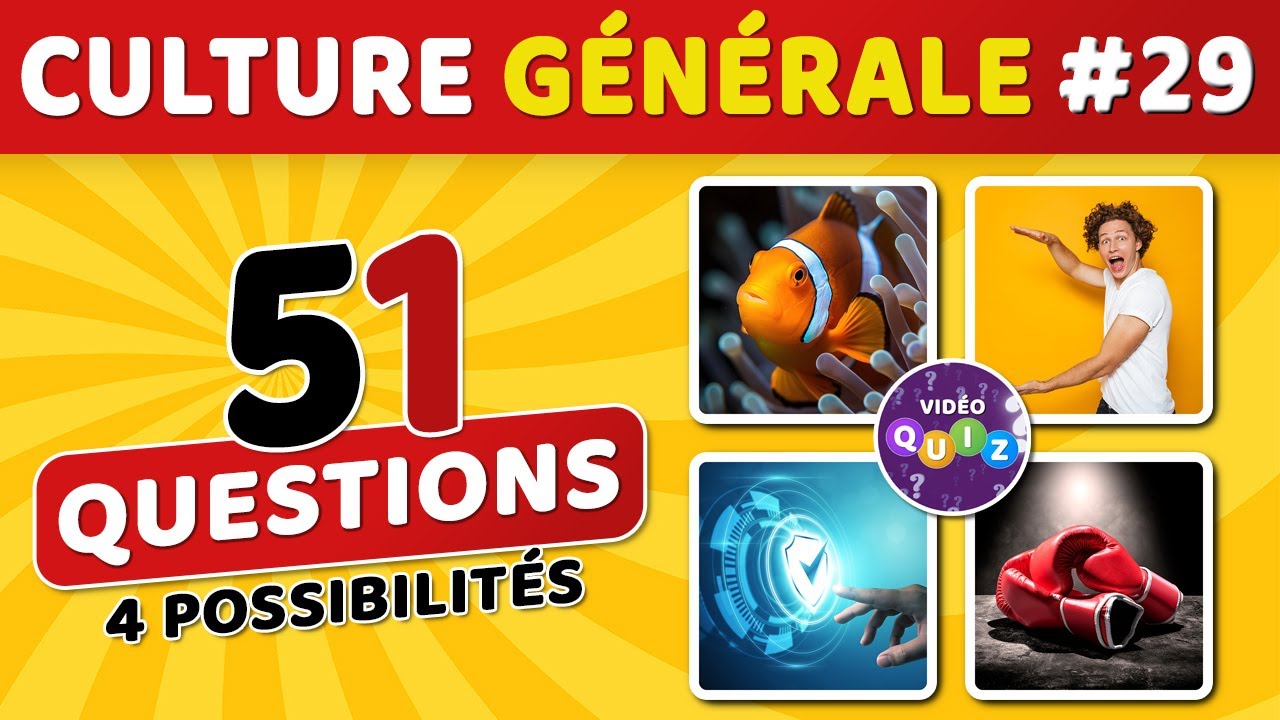 🎯 QUIZ DE CULTURE GÉNÉRALE #29 : 51 questions - 4 possibilités - 1 ...