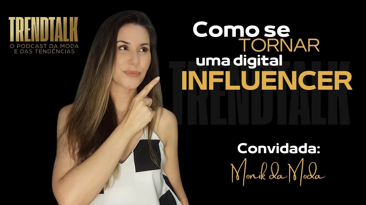 COMO SE TORNAR UMA DIGITAL INFLUENCER COM MONIK DA MODA - YouTube