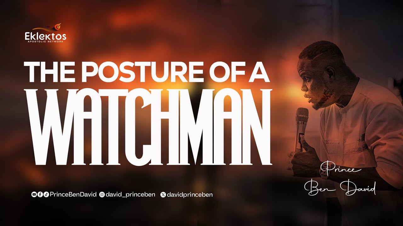 The Posture Of A Watchman - Prince Ben David - YouTube